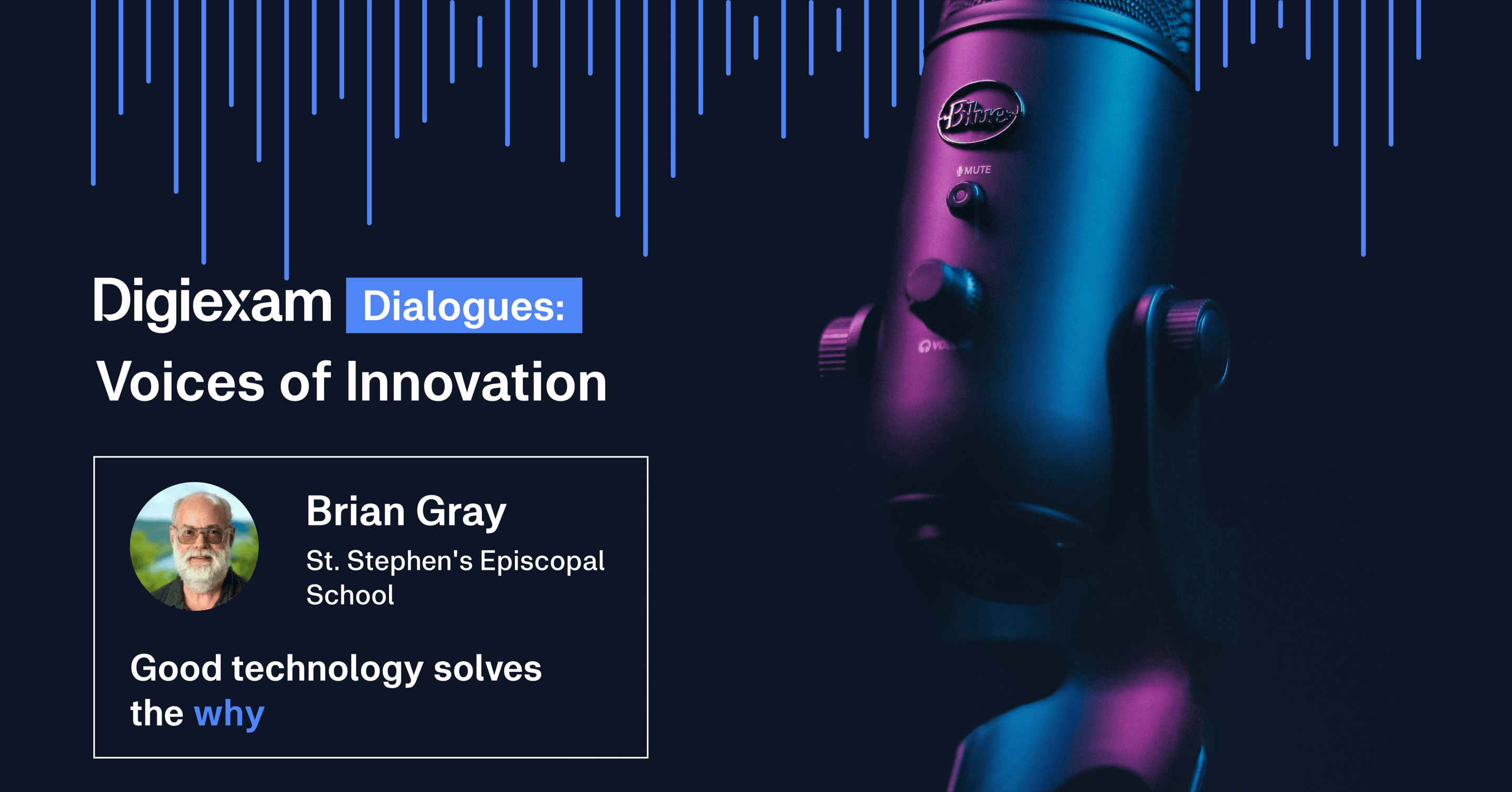 Good technology solves the why - Insights from Brian Gray | Digiexam